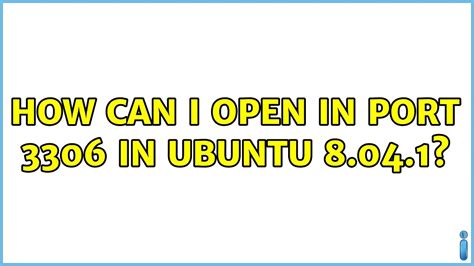 How Can I Open In Port 3306 In Ubuntu 8041 4 Solutions Youtube