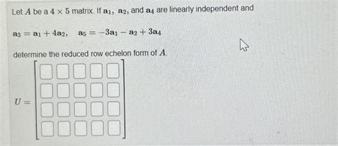 solved let a be a 4×5 matrix if a1 a2 and a4 are linearly