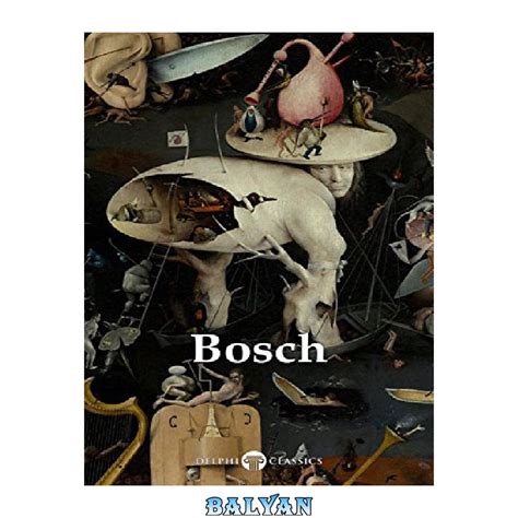 دانلود کتاب delphi complete works of hieronymus bosch illustrated بلیان