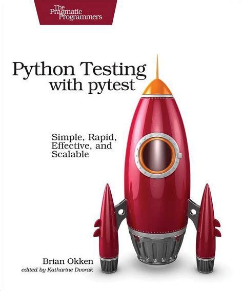 Python Testing With Pytest Simple Rapid Effective And Scalable