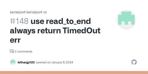 Use Readtoend Always Return Timedout Err · Issue 148 · Serialportserialport Rs · Github