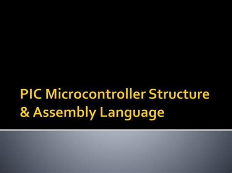 Pic Microcontroller Structure And Assembly Languageppsx