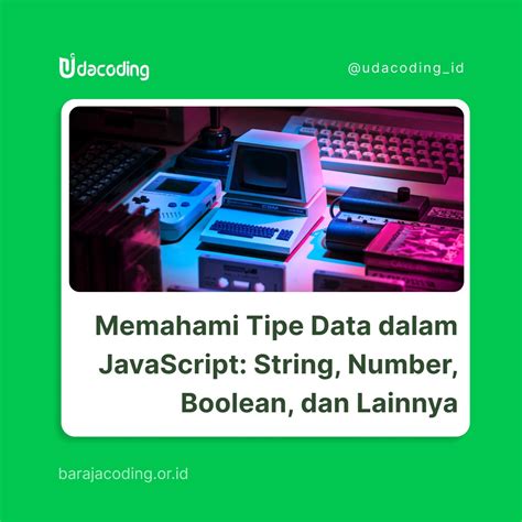 Udabelajar Memahami Tipe Data Dalam Javascript String Number