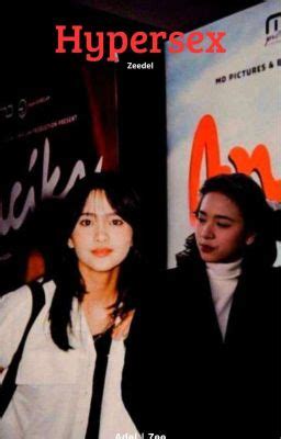 HyperSex ZeeDel Hypersex Wattpad