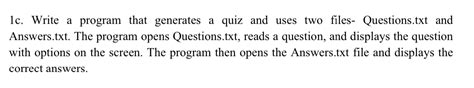 Solved 1c ﻿write A Program That Generates A Quiz And Uses