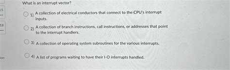 Solved What Is An Interrupt Vectora Collection Of