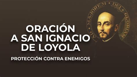 Oración A San Ignacio De Loyola Para Pedir Protección Contra Enemigos