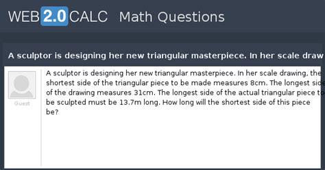 View Question A Sculptor Is Designing Her New Triangular Masterpiece