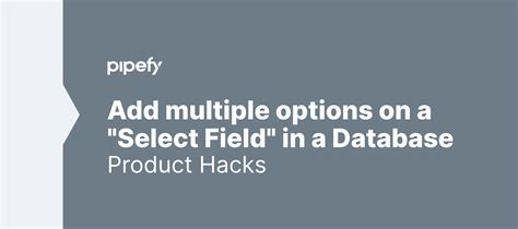 Easily Creating A Select Field With Multiple Options On A Database Pipefy Community