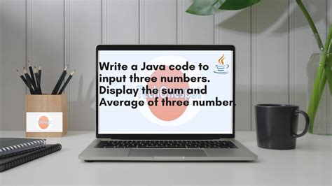 Write A Java Code To Input Three Numbers Display The Sum And Average Of Three Number Youtube