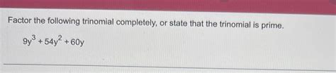 Solved Factor The Following Trinomial Completely Or State