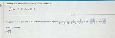 Solved Use The Partial Fraction Method To Solve The