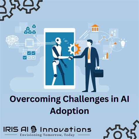 Breaking Down The Barriers Overcoming Challenges In Ai Adoption By