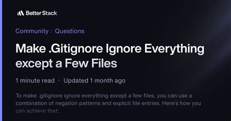 Make Gitignore Ignore Everything Except A Few Files Better Stack Community