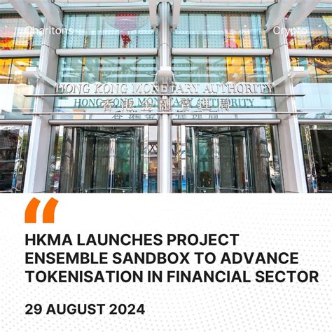 Hkma Launches Project Ensemble Sandbox To Advance Tokenisation In