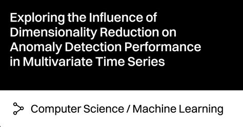 Exploring The Influence Of Dimensionality Reduction On Anomaly Detection Performance In
