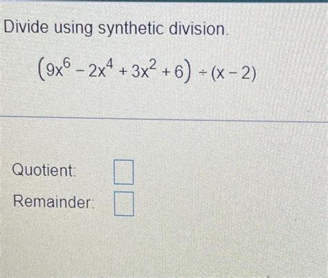 Solved Divide Using Synthetic Division 9x6 2x4 3x² 6