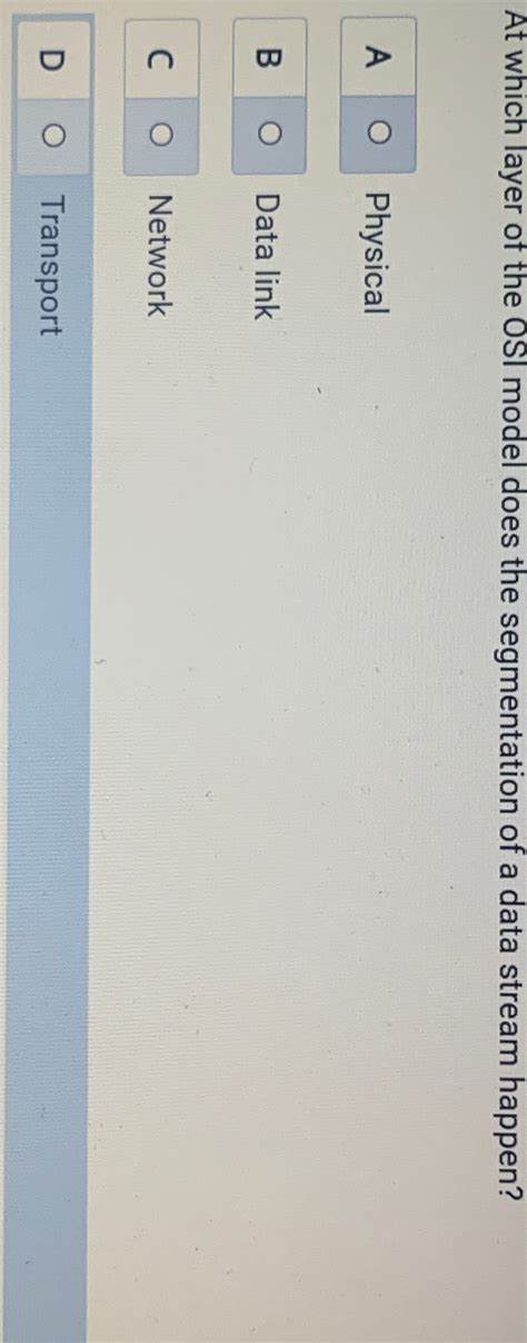 Solved At Which Layer Of The Osi Model Does The Segmentation