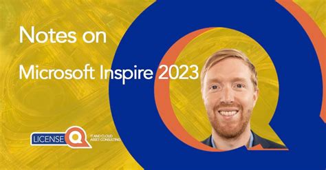 Microsoft Inspire 2023 LicenseQ S Thoughts