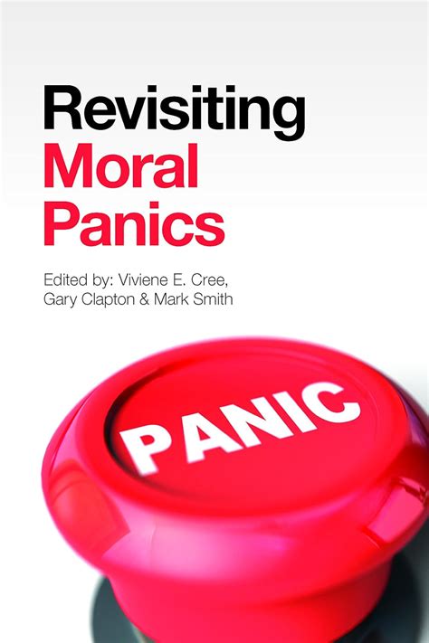 Revisiting Moral Panics Moral Panics In Theory And
