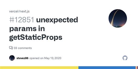 Unexpected Params In Getstaticprops · Issue 12851 · Vercelnextjs · Github