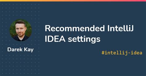 Recommended IntelliJ IDEA Settings
