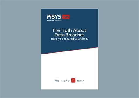 The Truth About Data Breaches Pisys Business It Support Company