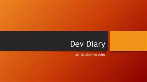 Dev Diary Ppt
