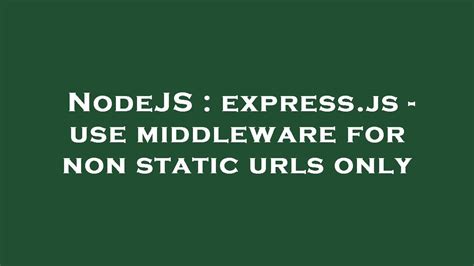 Nodejs Expressjs Use Middleware For Non Static Urls Only Youtube