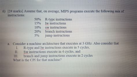 Solved [24 Marks] Assume That On Average Mips Programs