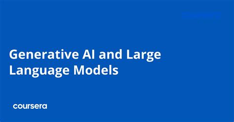 Generative Ai And Large Language Models Coursera