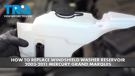 How To Replace Windshield Washer Reservoir 2003 2011 Mercury Grand Marquis 1a Auto