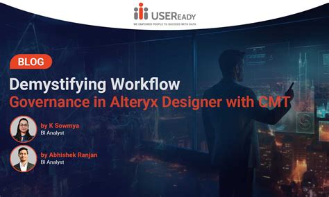 Demystifying Workflow Governance In Alteryx Designer With CMT USEReady