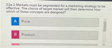 solved 02a 2 ﻿markets must be segmented for a marketing