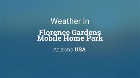 Weather For Florence Gardens Mobile Home Park Arizona Usa
