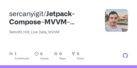 GitHub Sercanyigit Jetpack Compose MVVM Architecture Retrofit Hilt Live Data MVVM