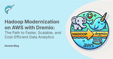 Hadoop Modernization On Aws With Dremio The Path To Faster Scalable And Cost Efficient Data