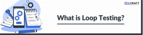 What Is Loop Testing In Software Testing QACraft