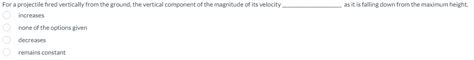 solved for a projectile fired vertically from the ground