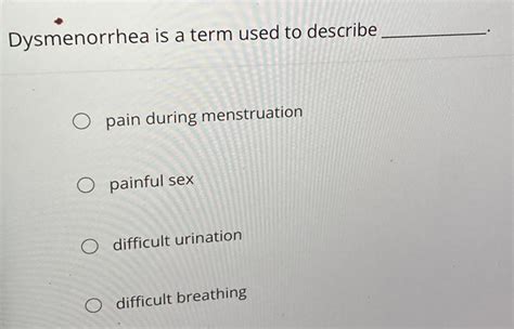 Answered Dysmenorrhea Is A Term Used To Describe Pain During Kunduz