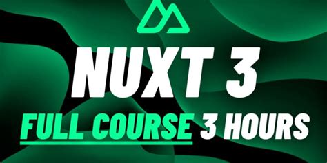 learn nuxt 3 — full course for beginners [3 hours] 2023 r devto