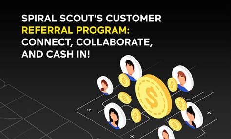 Introducing Spiral Scouts Customer Referral Program Connect Collaborate And Cash In