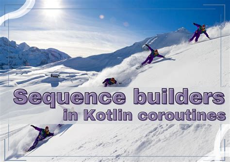 Sequence Builders In Kotlin Coroutines Rlearnkotlin