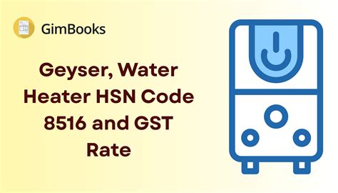 Geyser And Water Heater Hsn Code 8516 And Gst Rate Guide