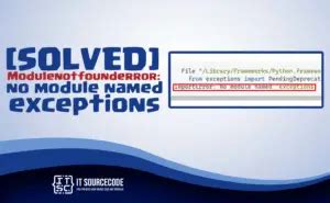 Modulenotfounderror No Module Named Exceptions Fixed