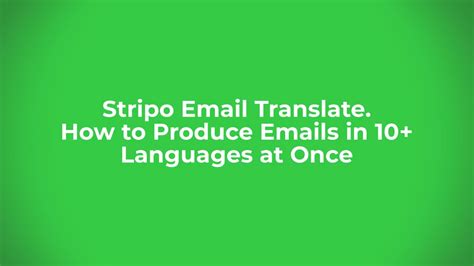 multilingual email marketing 10 benefits of translating emails into