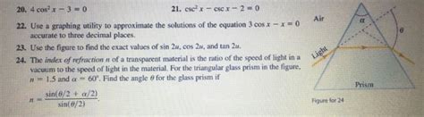 Solved 20 4cos2 X 3 0 21 Csc2 X 22 Use A Graphing Utility Chegg Com