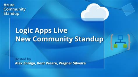 Logic Apps Live New Community Standup Kent Weare