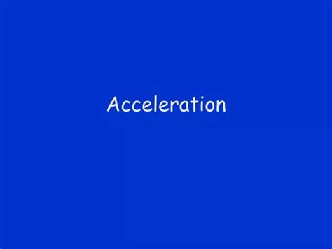 Ppt Acceleration Powerpoint Presentation Free Download Id 3206089