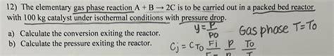 Solved The Elementary Gas Phase Reaction A B→2c ﻿is To Be